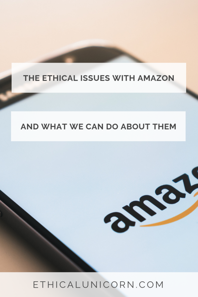 The Ethical Issues With Amazon - Ethical Unicorn